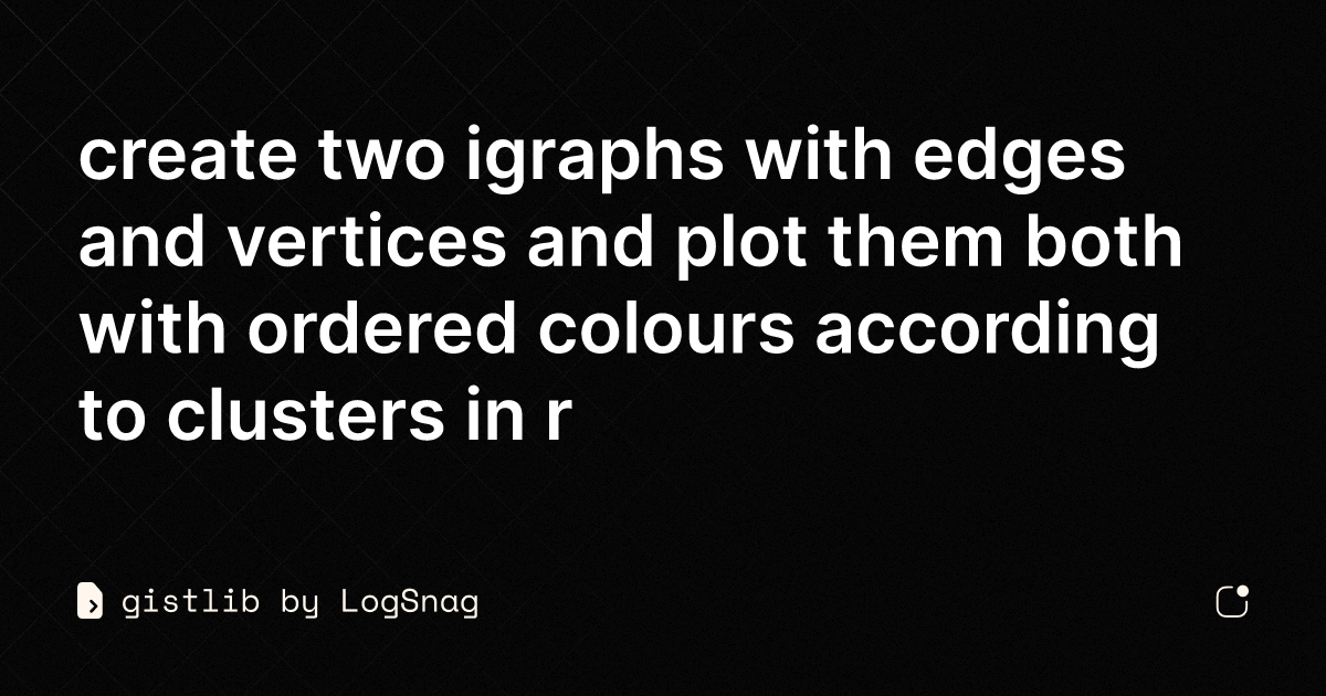 gistlib - create two igraphs with edges and vertices and plot them both ... gistlib - create two igraphs with edges and vertices and plot them both ...